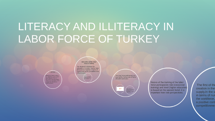 LITERACY AND ILLITERACY IN TURKEY'S LABOR FORCE by ahmet yasadi on Prezi