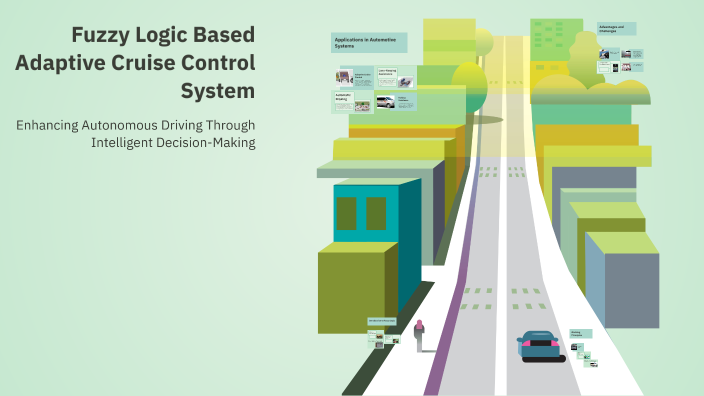 Fuzzy Logic Based Adaptive Cruise Control System by Sumit on Prezi
