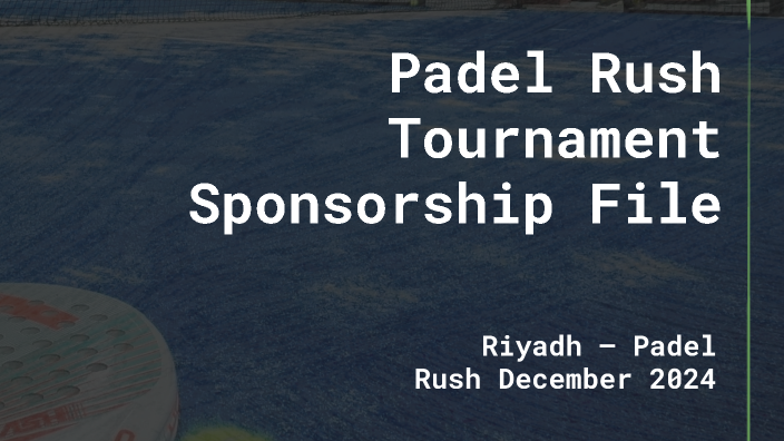 Padel Rush Tournament Sponsorship File by razan alfahad on Prezi