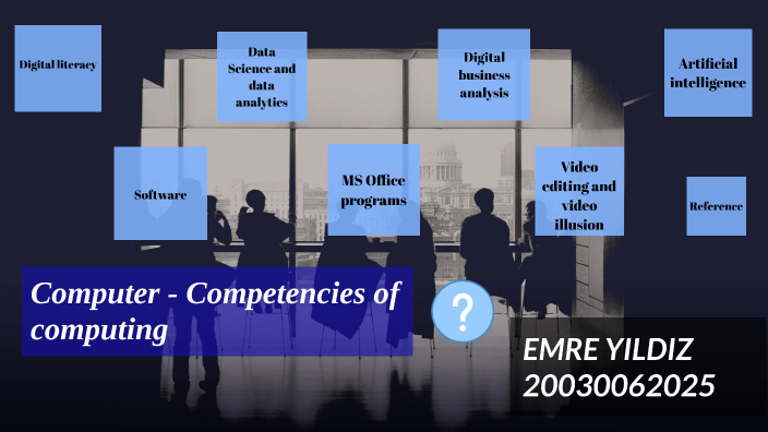 Computer - Competencies of computing by Emre Yıldız on Prezi