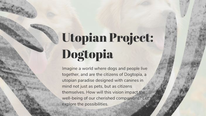 Utopian Project: Dogtopia by Caden Thomason on Prezi