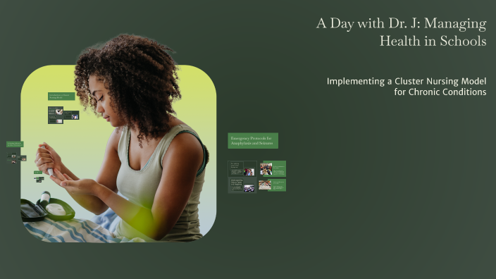 A Day with Dr. J: Managing Health in Schools by Jamara Washington on Prezi