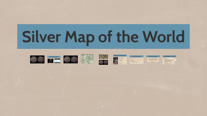 Silver Map of the World by Toby S on Prezi