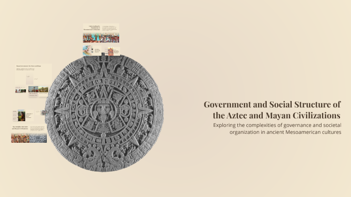 Government and Social Structure of the Aztec and Mayan Civilizations by ...