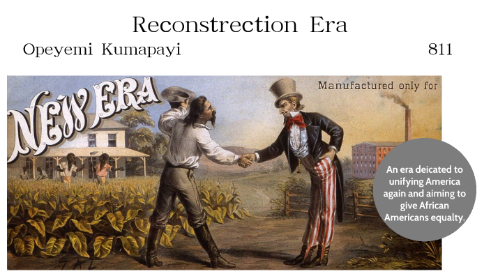 Reconstruction Era by Opeyemi Kumapayi on Prezi