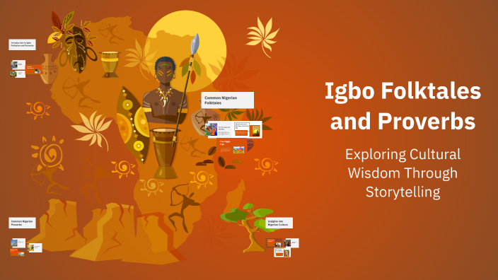 Igbo Folktales and Proverbs by Nolan Baudier on Prezi