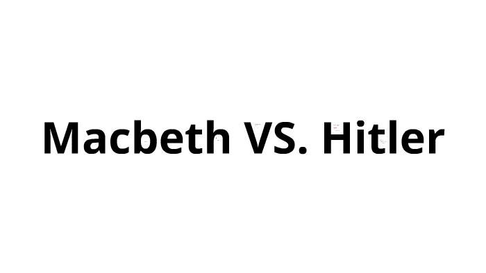 Macbeth vs. Hitler by kim d on Prezi