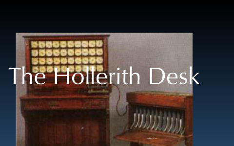 Hollerith Desk by Danae Crawford on Prezi