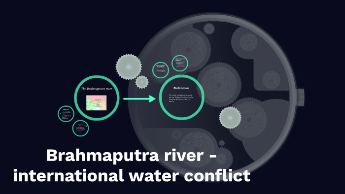 The Brahmaputra River - water conflict by Jakub Drobek on Prezi