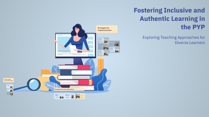 Fostering Inclusive and Authentic Learning in the PYP by Ekta Gupta on Prezi