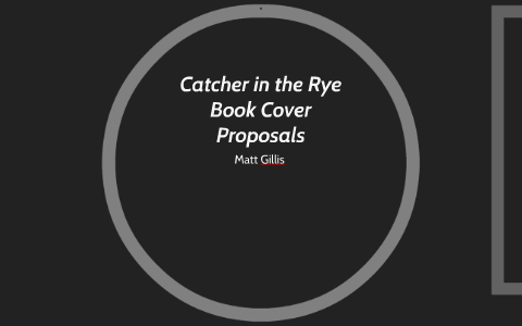 Catcher in the Rye Book Cover Proposals by M G on Prezi