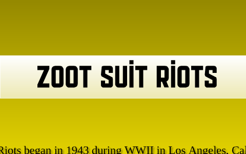 Zoot Suit Riots by Nick Cincinnati on Prezi