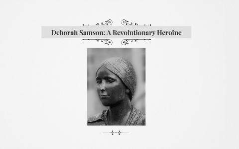 Deborah Samson: A Revolutionary Heroine. by Mimsy Borogove on Prezi