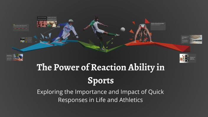 The Power of Reaction Ability in Sports by AFRA F on Prezi