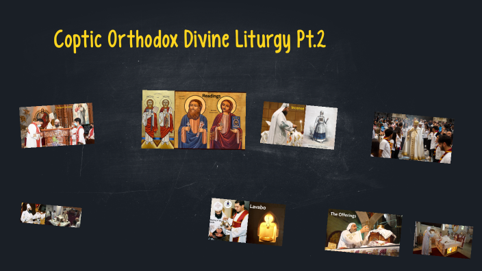 Coptic Orthodox Divine Liturgy pt.2 by george nakhla on Prezi