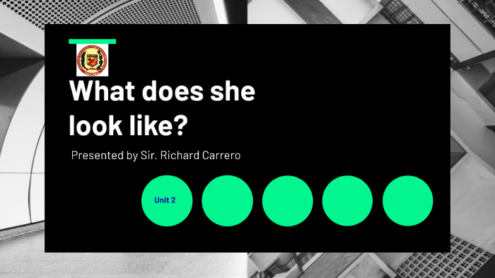 What does she look like? by RICHARD ELDER CARRERO GANDICA on Prezi
