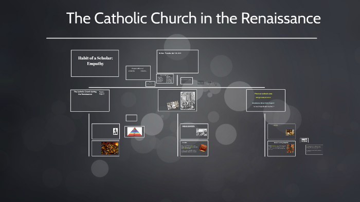 Catholic Church in the Renaissance by Amelia Cheatum on Prezi