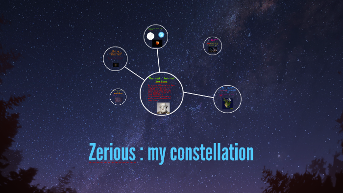 Zerious : my constellation by Hayden Mercer on Prezi
