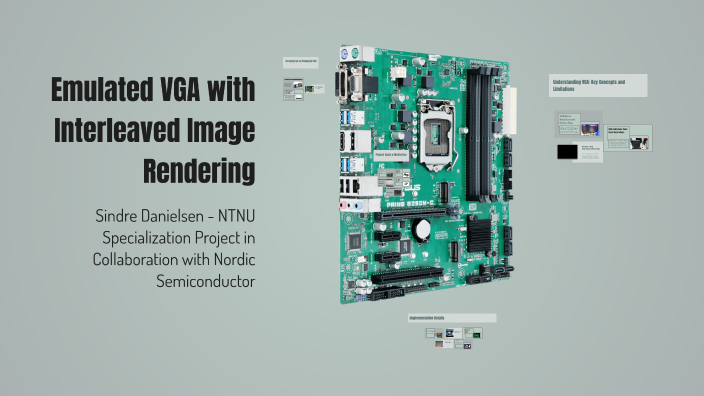 Emulated VGA with Interleaved Image Rendering by Sindre Danielsen on Prezi