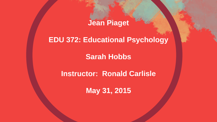 Cognitive Development ~ Jean Piaget by Sarah Hobbs on Prezi