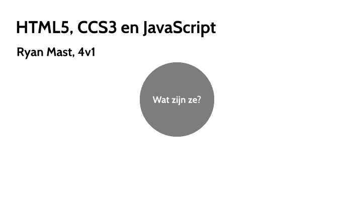 HTML5, CCS3 en JavaScript by De Mingeltjes on Prezi
