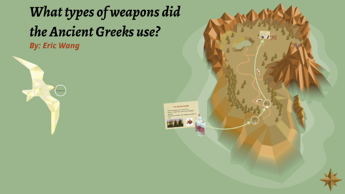 What types of weapons did the Ancient Greeks use? by Eric Wang on Prezi