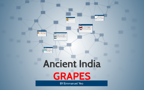 Ancient India grapes by Emmanuel Yeo on Prezi