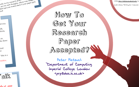 How To Get Your Research Paper Accepted? by Peter Pietzuch on Prezi