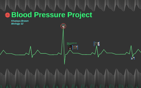 Blood Pressure Project by Khataya Brown on Prezi