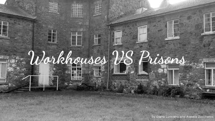 workhouse VS prison by diana luncanu on Prezi