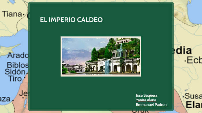 Imperio Caldeo by Vicente Sequera on Prezi