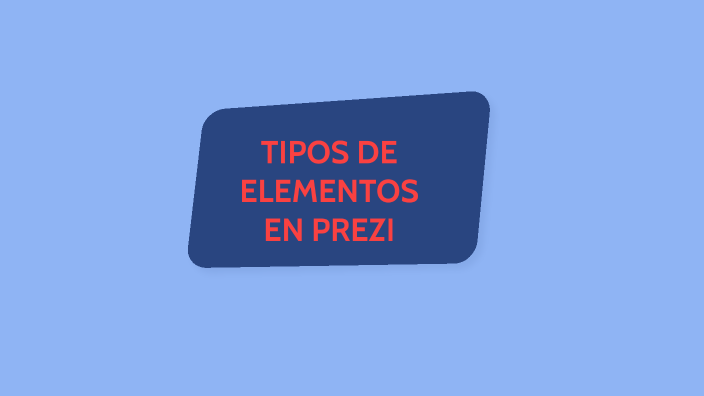 TIPOS DE ELEMENTOS DE PREZI by Cati Ruiz on Prezi