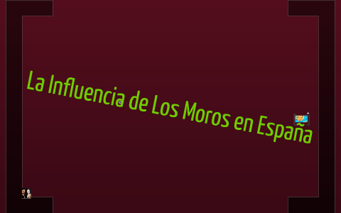 La Influencia de Los Moros en España by Kelly Zuber on Prezi