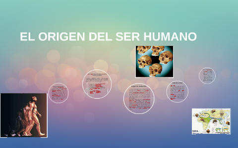 EL ORIGEN DEL SER HUMANO by on Prezi