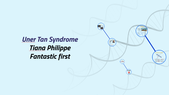 Uner Tan Syndrome by Tiana Alonzo on Prezi
