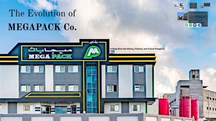 The Evolution of MEGAPACK Co. by mostafa megahed on Prezi