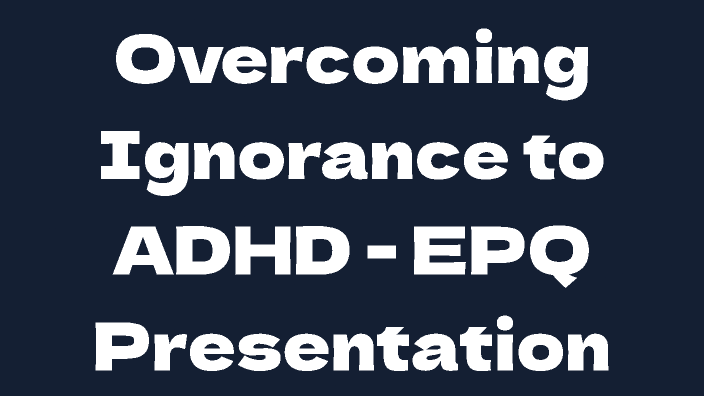 Overcoming Ignorance to ADHD by Reece Mann on Prezi