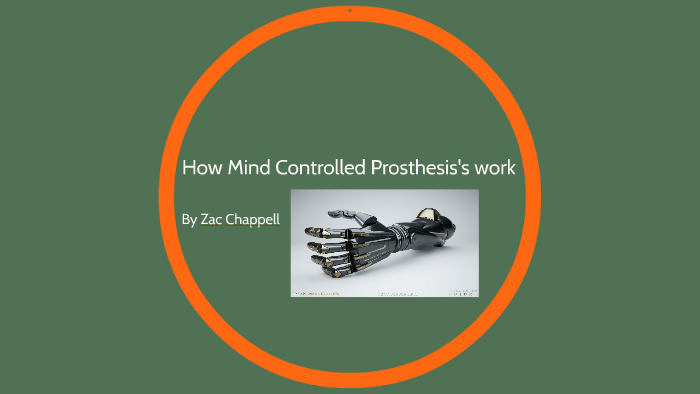 How do mind controlled prosthetic limbs work by Zachary Chappell on Prezi