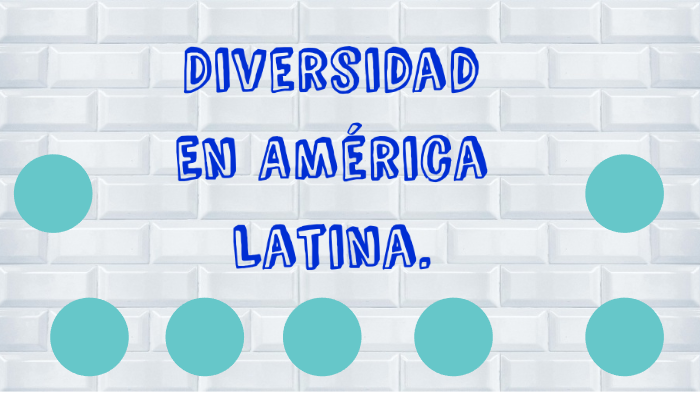 Diversidad En America Latina by Elianne Camacho on Prezi