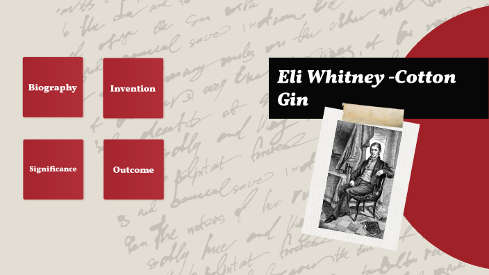 Eli Whitney -Cotton Gin by Hadley Campbell on Prezi