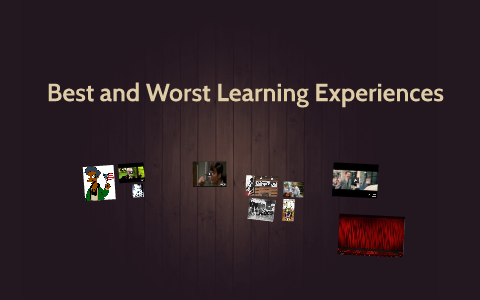 Best and Worst Learning Experiences by Kyle Schooley on Prezi