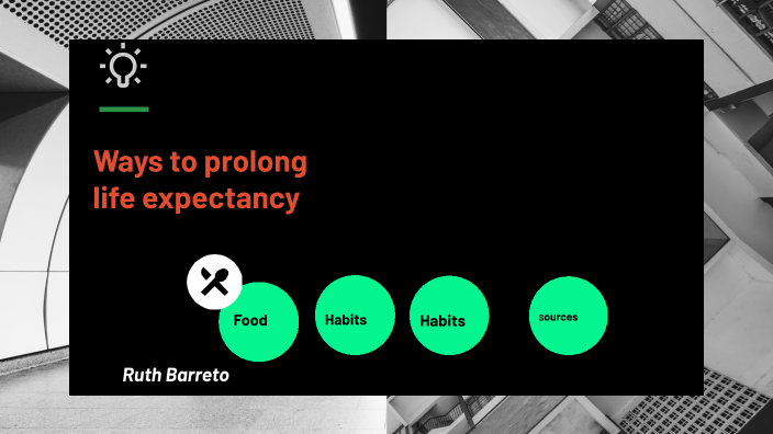 Ways to prolong life expectancy. by Elena Barreto on Prezi
