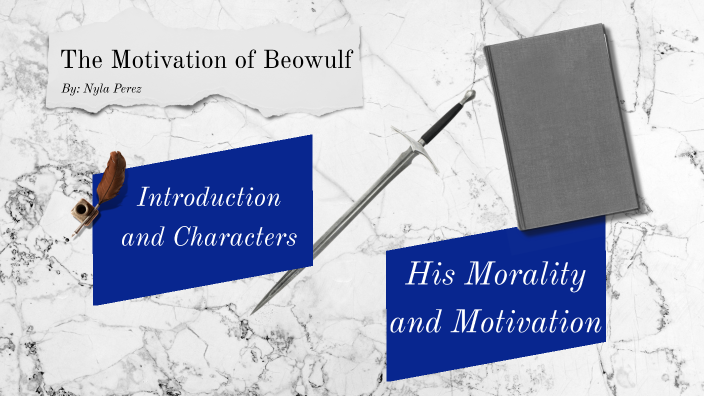 The Motivation of Beowulf by Nyla P on Prezi