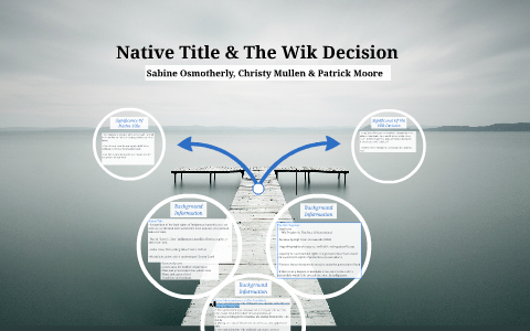 Native Title & The Wik Decision by Sabine Osmotherly on Prezi