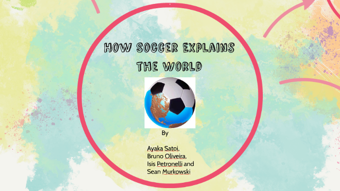 How Soccer Explains the World by Bruno Oliveira on Prezi