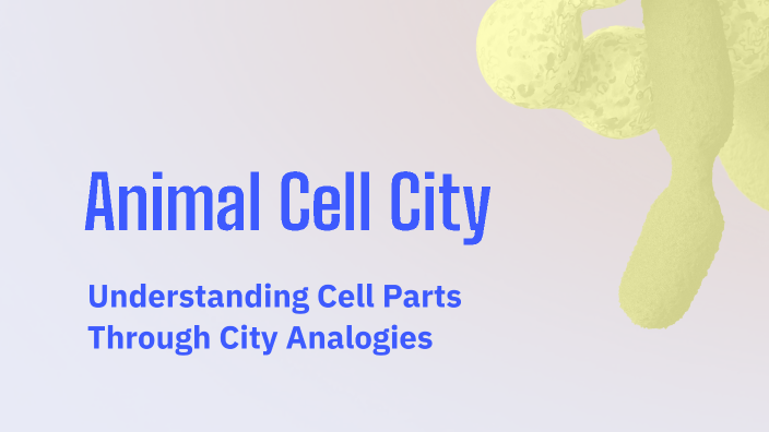 Animal Cell City by natalia giron on Prezi