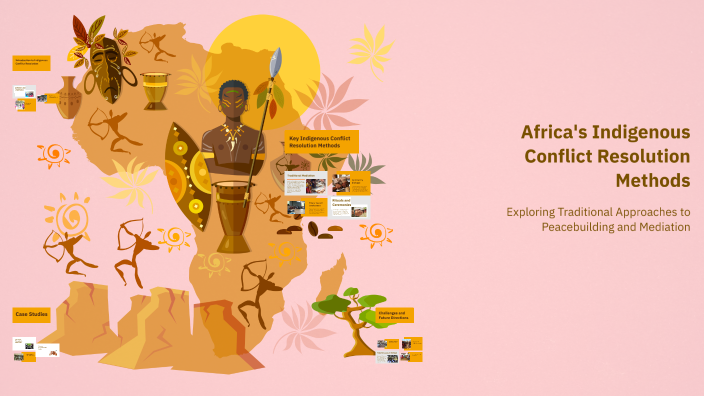 Africa's Indigenous Conflict Resolution Methods by Erepade Isiayei on Prezi