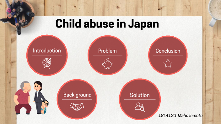 Child abuse in Japan by 家本 真帆 on Prezi
