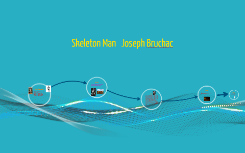 Skeleton Man Joseph Bruchac by on Prezi