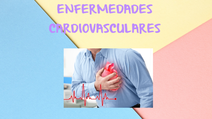 ENFERMEDADES CARDIOVASCULARES by Emmy Cardoza Pasache on Prezi